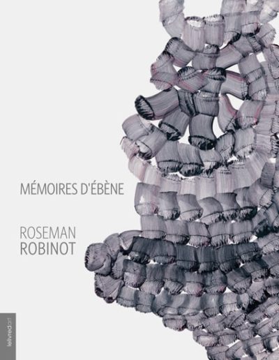 Roseman Robinot Mémoires d’ébène | Les éditions Lelivredart